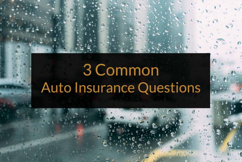 Three Common Auto Insurance Questions
